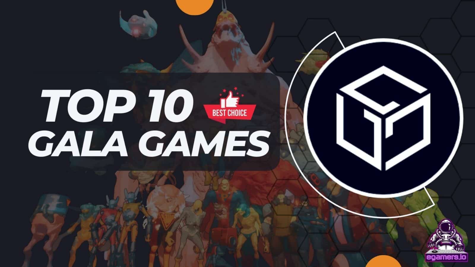 TOP 10 Gala Games To Play In 2022 - EGamers.io - P2E NFT Games Portal